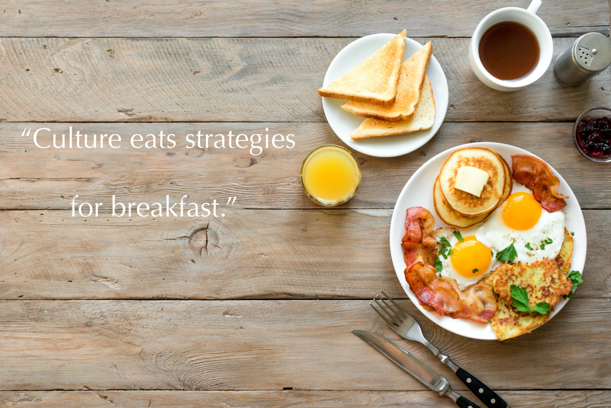 Culture Eats Strategies for Breakfast - Awakening Wisdom